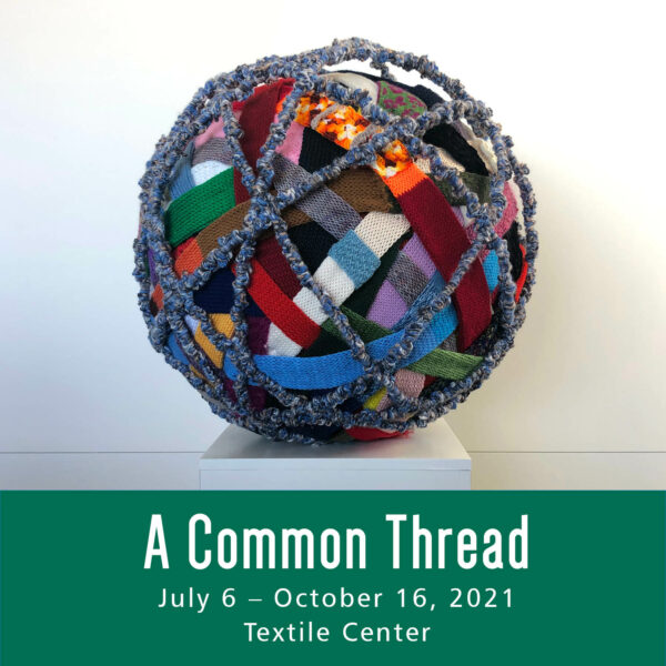A Common Thread 2021 – Virtual Exhibition – Textile Center